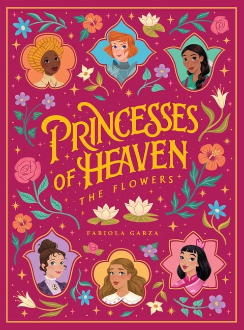 Princesses of Heaven: The Flowers Fabiola Garza Hardcover - Walmart.com