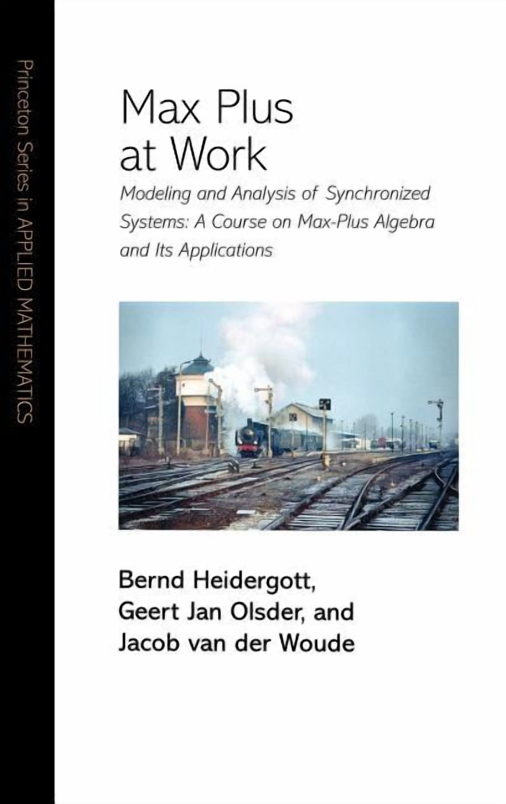 Princeton Applied Mathematics Max Plus at Work: Modeling and Analysis ...