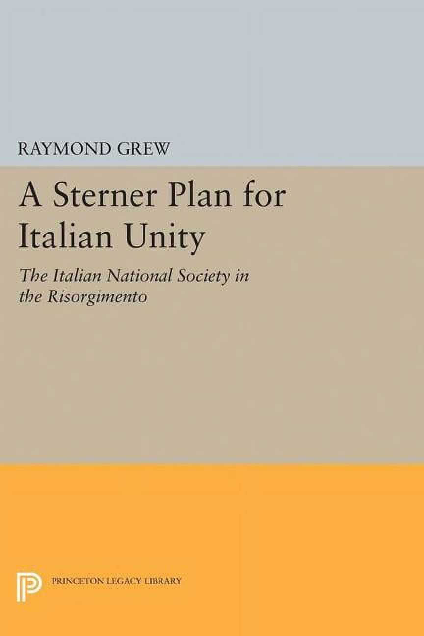 Princeton Legacy Library A Sterner Plan for Italian Unity, Book 2034 ...