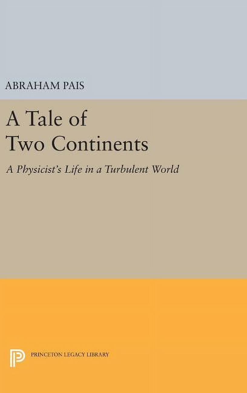 Princeton Legacy Library A Tale of Two Continents: A Physicist's Life ...