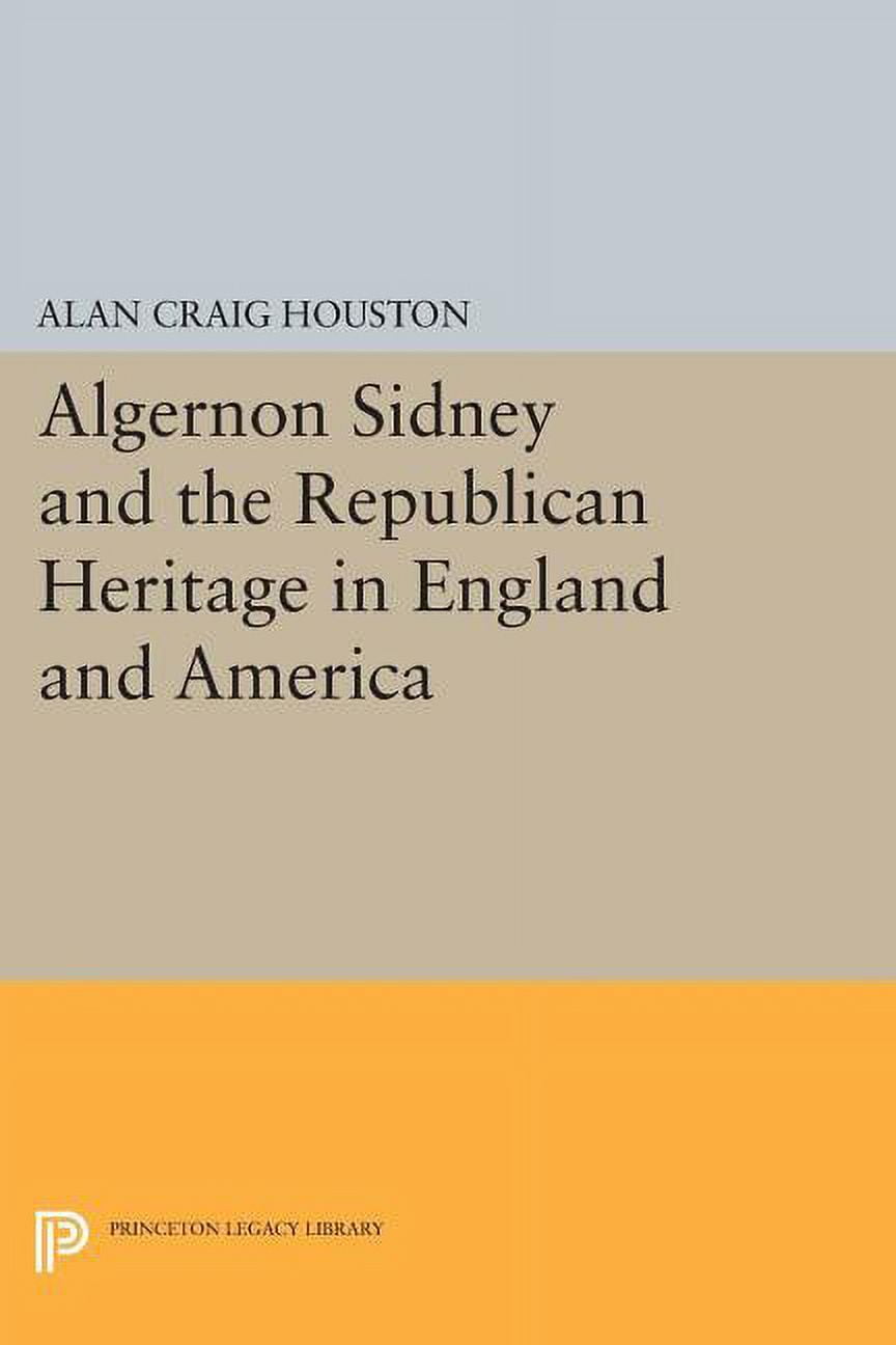 Princeton Legacy Library Algernon Sidney and the Republican Heritage in ...
