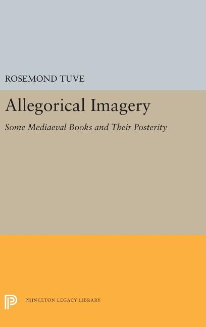 Princeton Legacy Library Allegorical Imagery: Some Mediaeval Books and ...