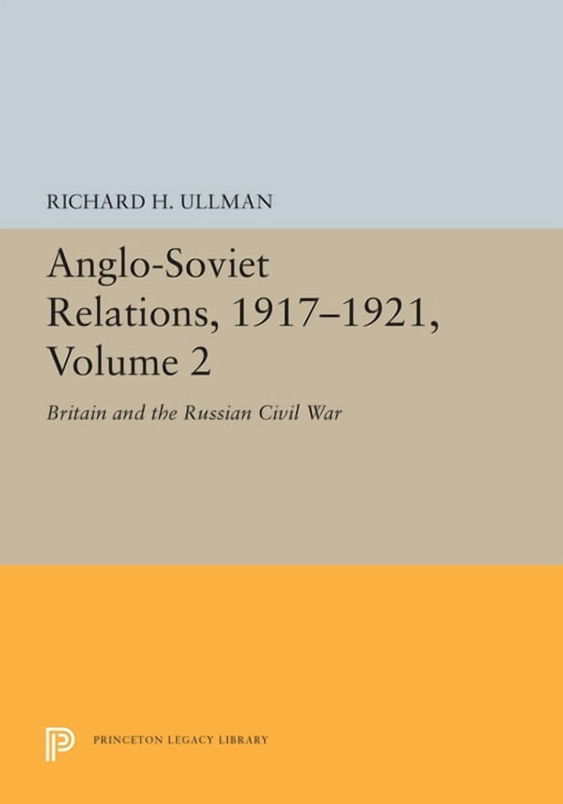 Princeton Legacy Library Anglo-Soviet Relations, 1917-1921, Volume 2 ...