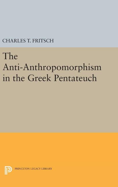 Princeton Legacy Library Anti-Anthropomorphism in the Greek Pentateuch ...