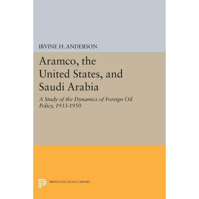 Princeton Legacy Library Aramco, the United States, and Saudi Arabia: A ...
