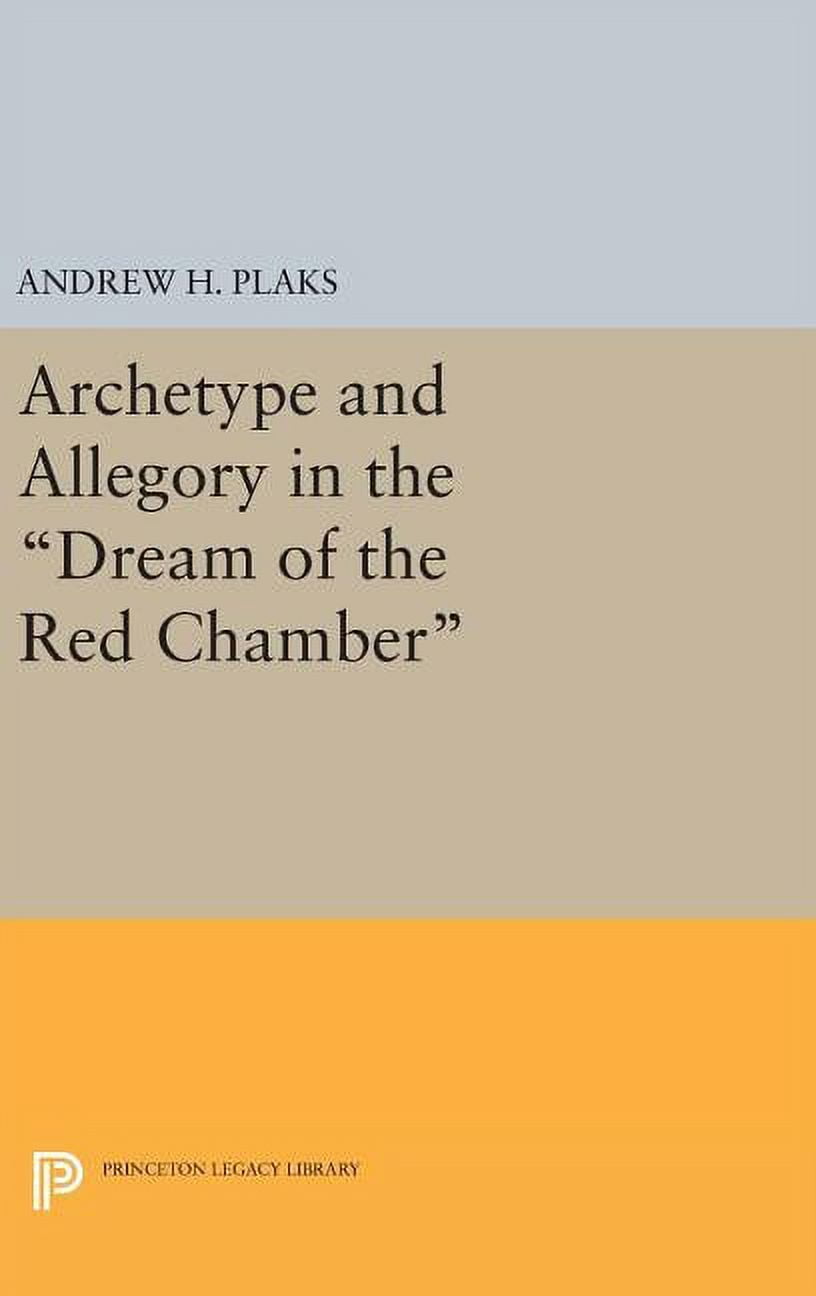 Princeton Legacy Library Archetype and Allegory in the Dream of the Red ...