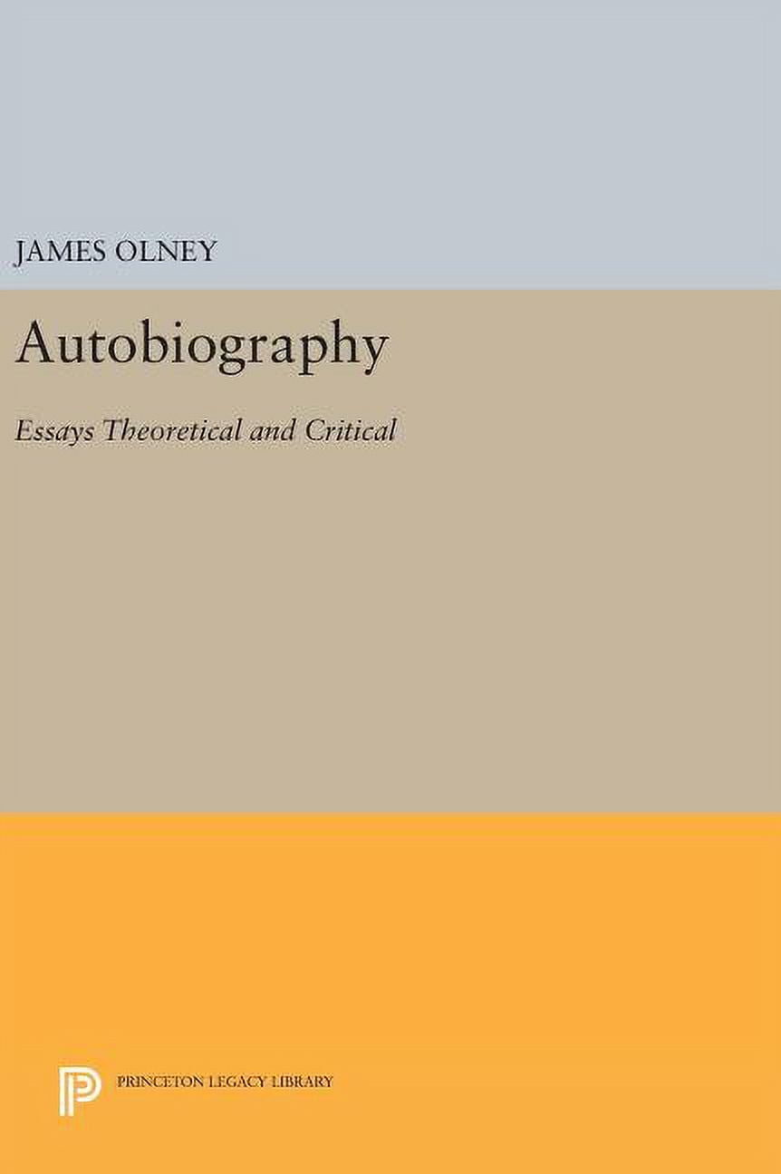 Princeton Legacy Library Autobiography: Essays Theoretical and Critical ...