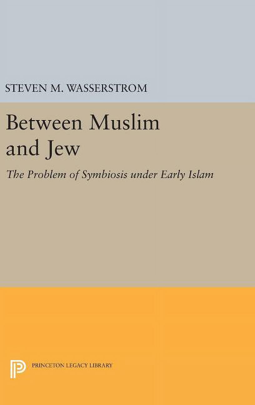 Princeton Legacy Library Between Muslim and Jew: The Problem of ...