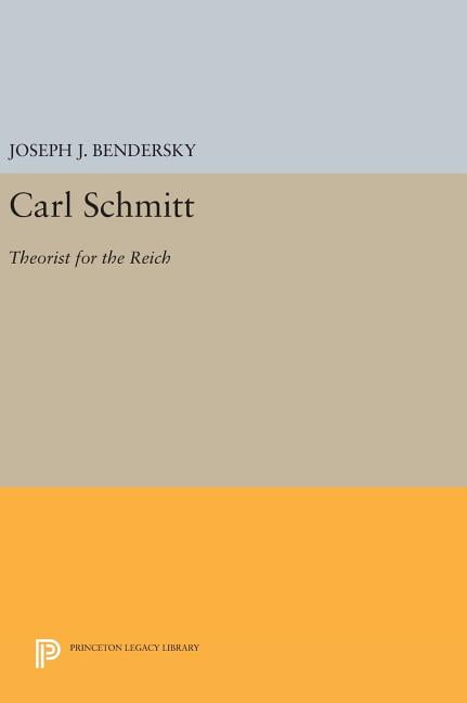 Princeton Legacy Library Carl Schmitt: Theorist for the Reich, Book 702 ...