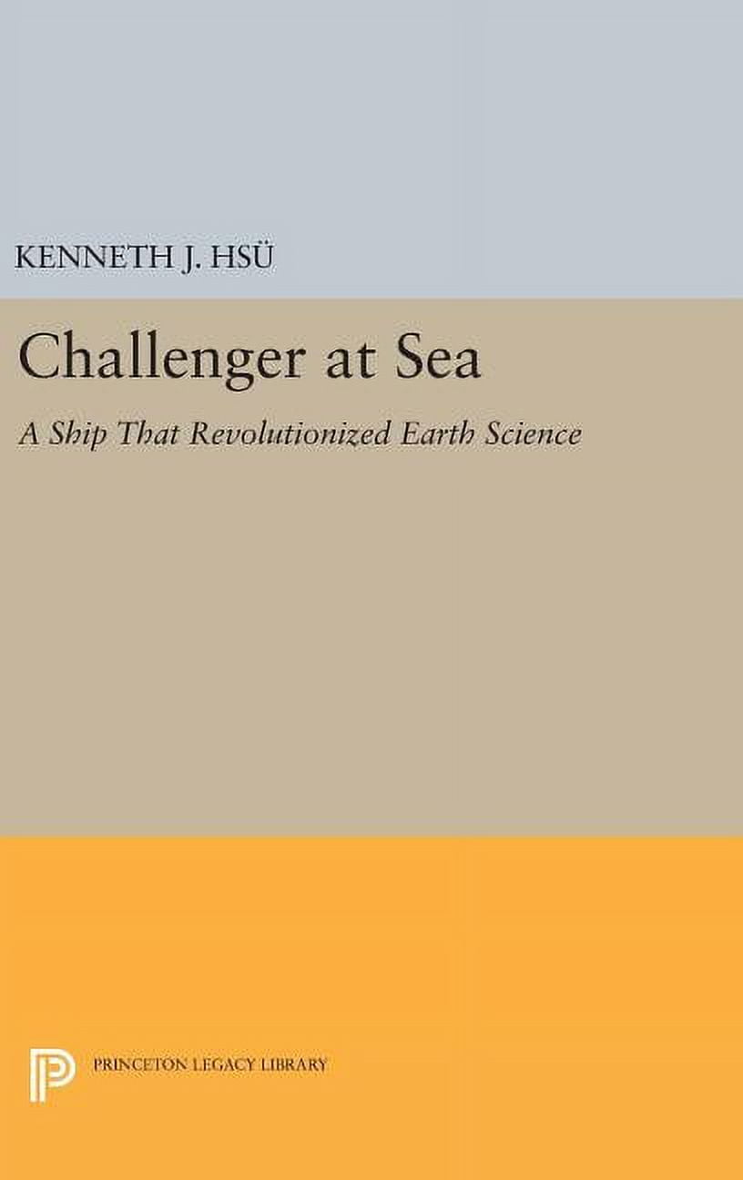 Princeton Legacy Library Challenger at Sea: A Ship That Revolutionized ...