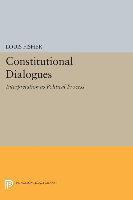 Princeton Legacy Library Constitutional Dialogues: Interpretation as ...