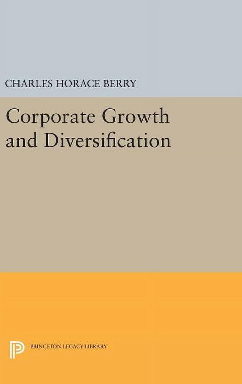 Princeton Legacy Library Corporate Growth and Diversification, Book ...