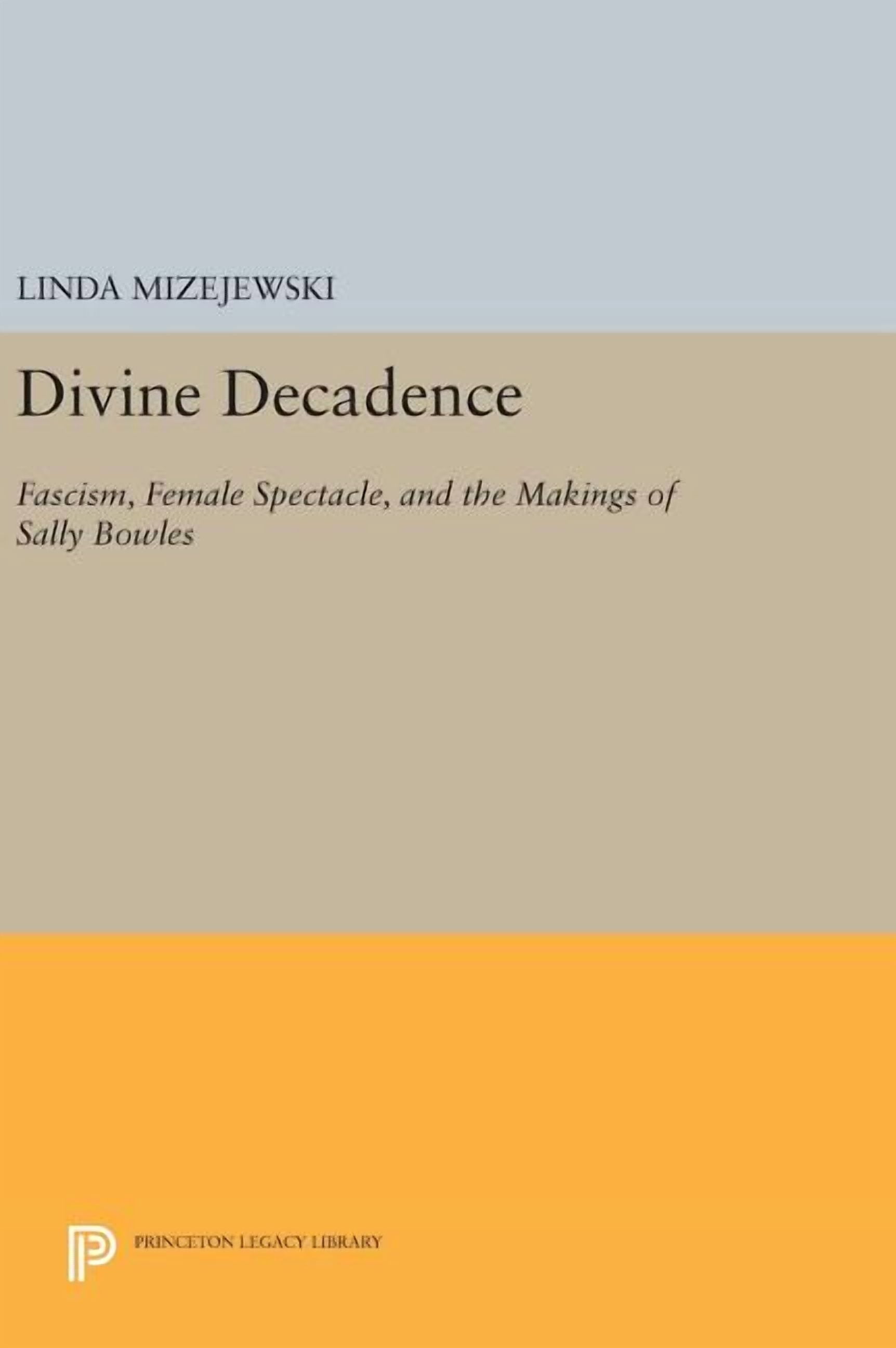 Princeton Legacy Library Divine Decadence: Fascism, Female Spectacle ...