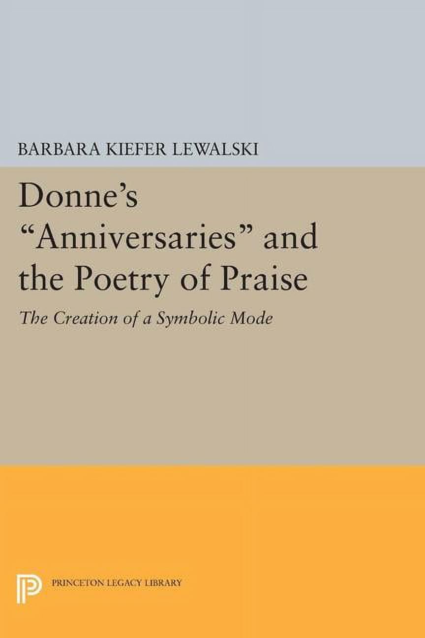 Princeton Legacy Library Donne's Anniversaries and the Poetry of Praise ...