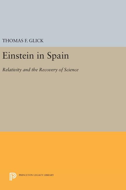 Princeton Legacy Library Einstein in Spain: Relativity and the Recovery ...