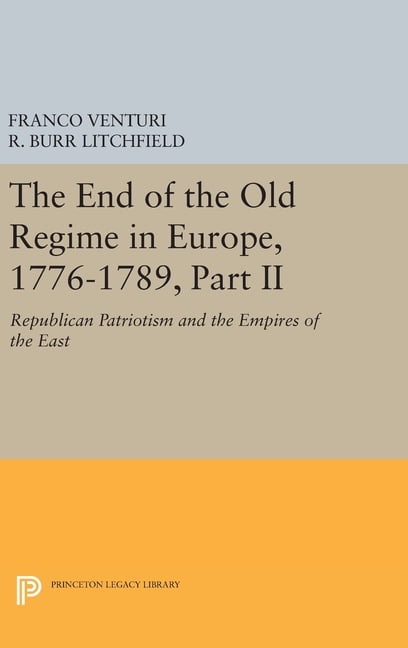 Princeton Legacy Library The End of the Old Regime in Europe, 1776-1789 ...