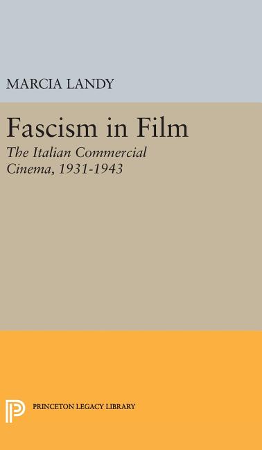 Princeton Legacy Library Fascism in Film: The Italian Commercial Cinema ...