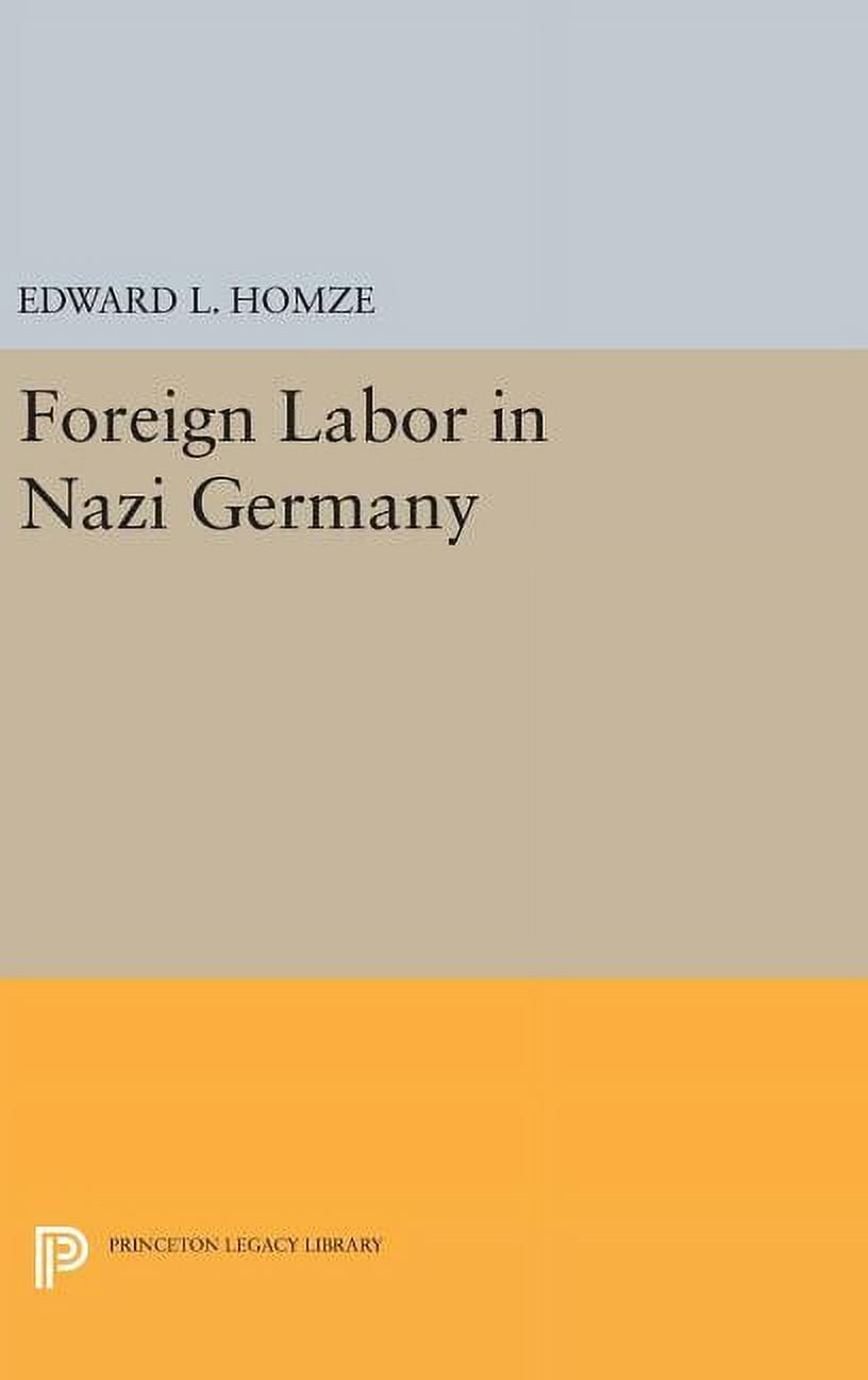 Princeton Legacy Library Foreign Labor in Nazi Germany, Book 2070 ...