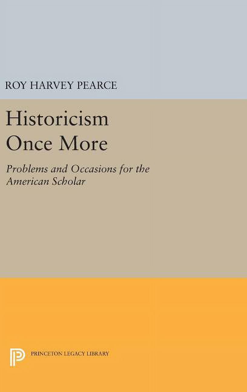 Princeton Legacy Library Historicism Once More: Problems and Occasions ...