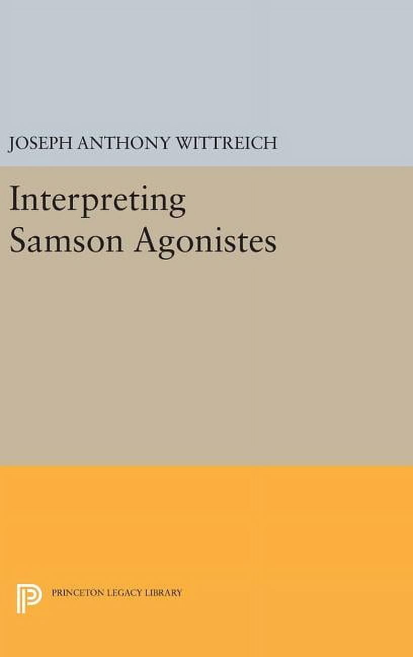 Princeton Legacy Library Interpreting Samson Agonistes, Book 375 ...