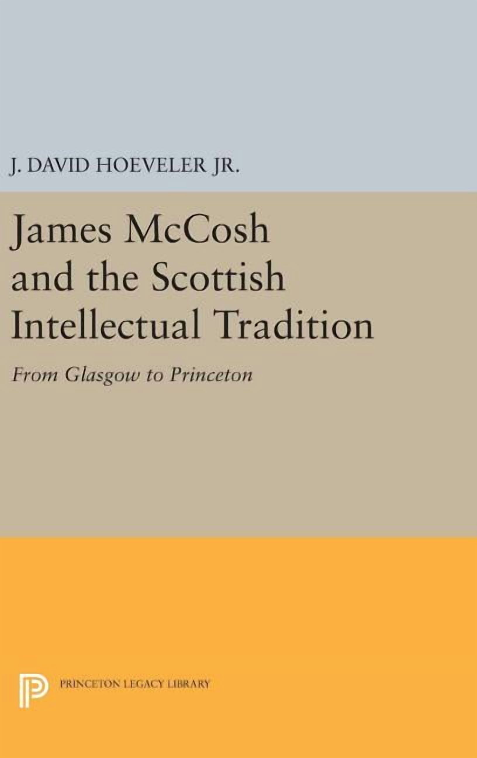 Princeton Legacy Library James McCosh and the Scottish Intellectual ...