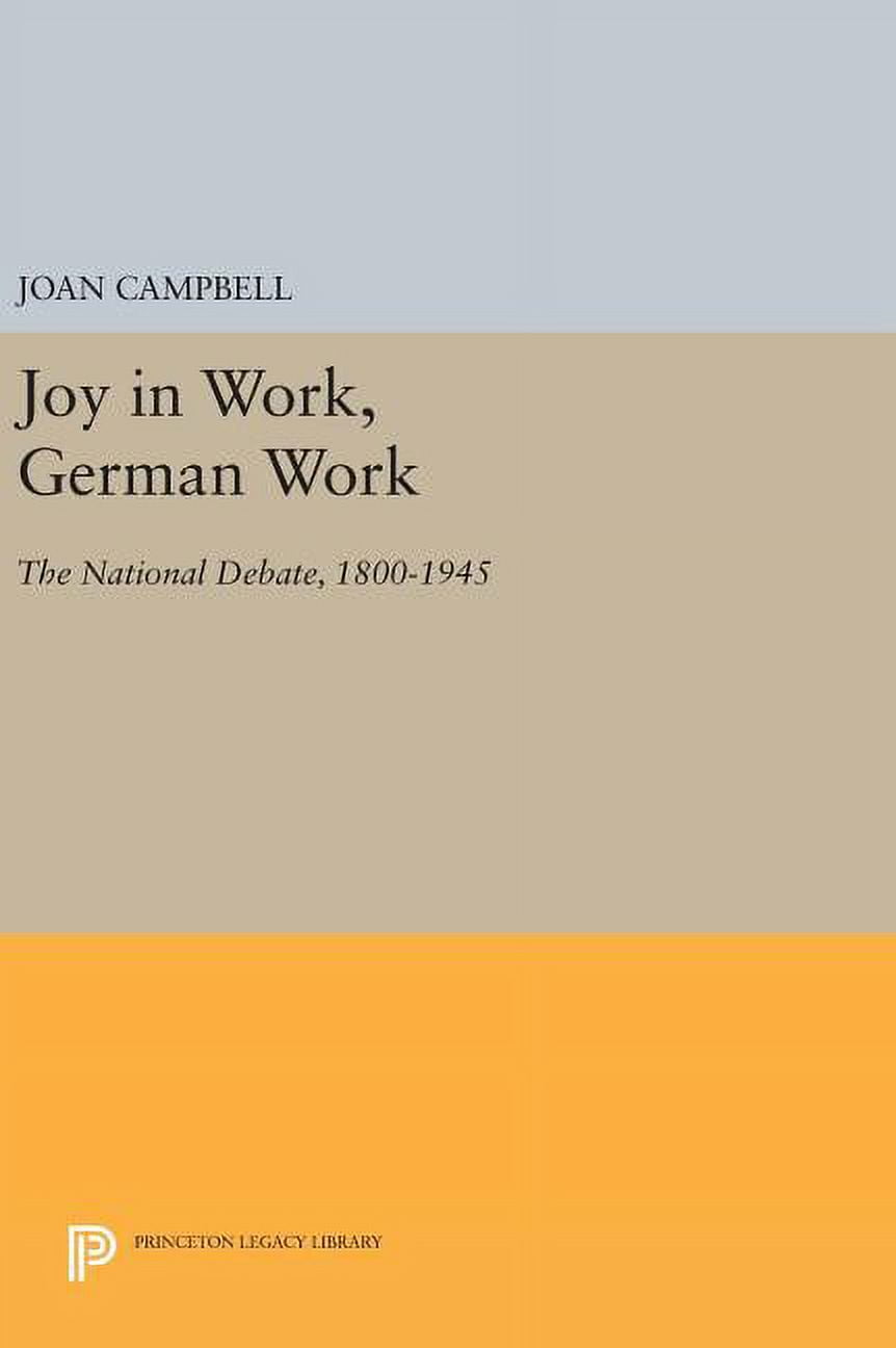 Princeton Legacy Library Joy in Work, German Work: The National Debate ...