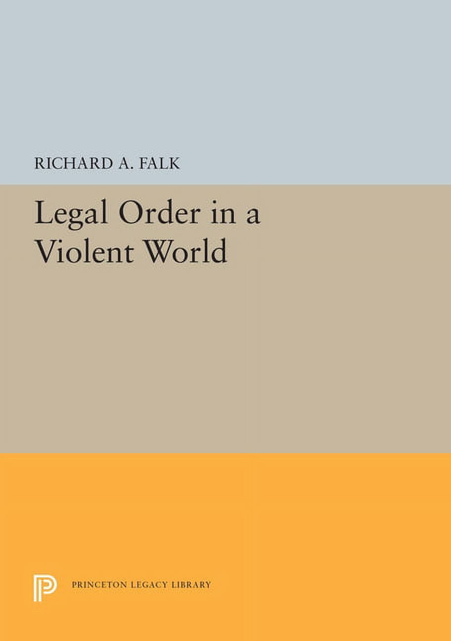Princeton Legacy Library Legal Order in a Violent World, Book 5527 ...