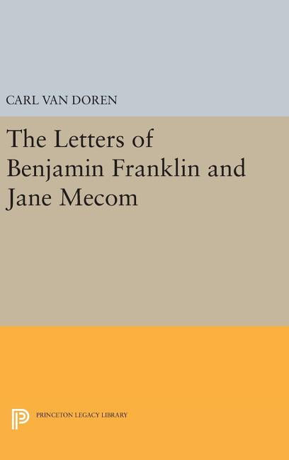 Princeton Legacy Library Letters of Benjamin Franklin and Jane Mecom ...