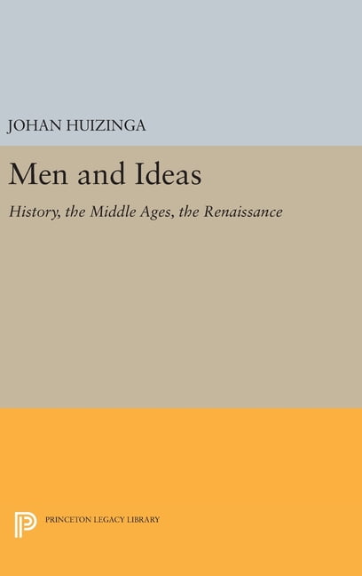 Princeton Legacy Library Men and Ideas: History, the Middle Ages, the ...