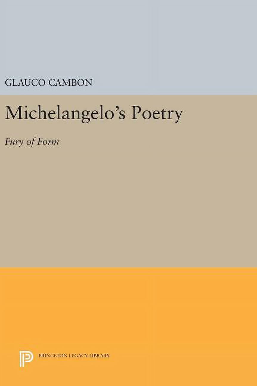 Princeton Legacy Library Michelangelo's Poetry: Fury of Form, Book 545 ...