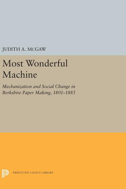 Princeton Legacy Library Most Wonderful Machine: Mechanization and ...