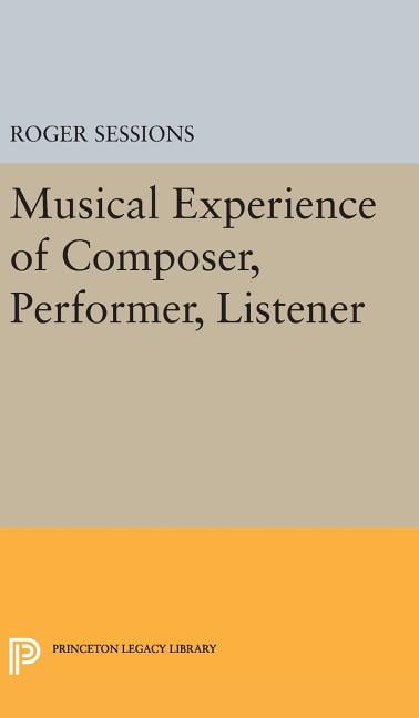 Princeton Legacy Library Musical Experience of Composer, Performer ...
