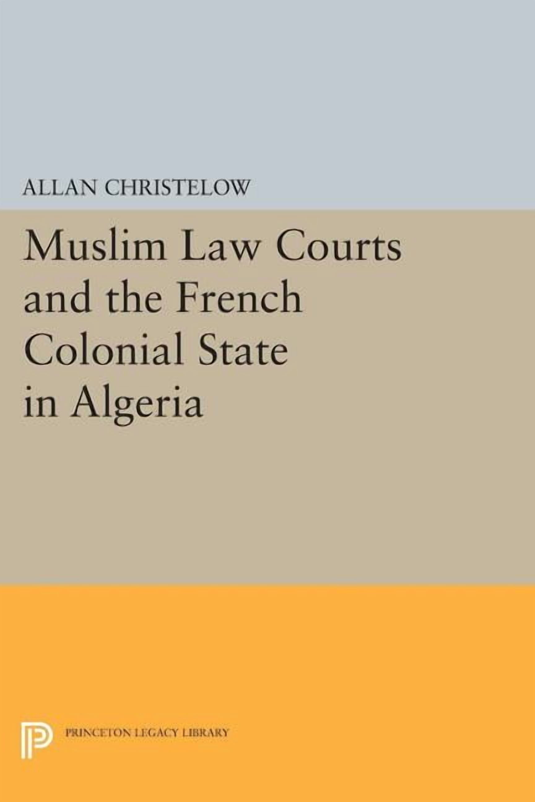 Princeton Legacy Library Muslim Law Courts and the French Colonial ...