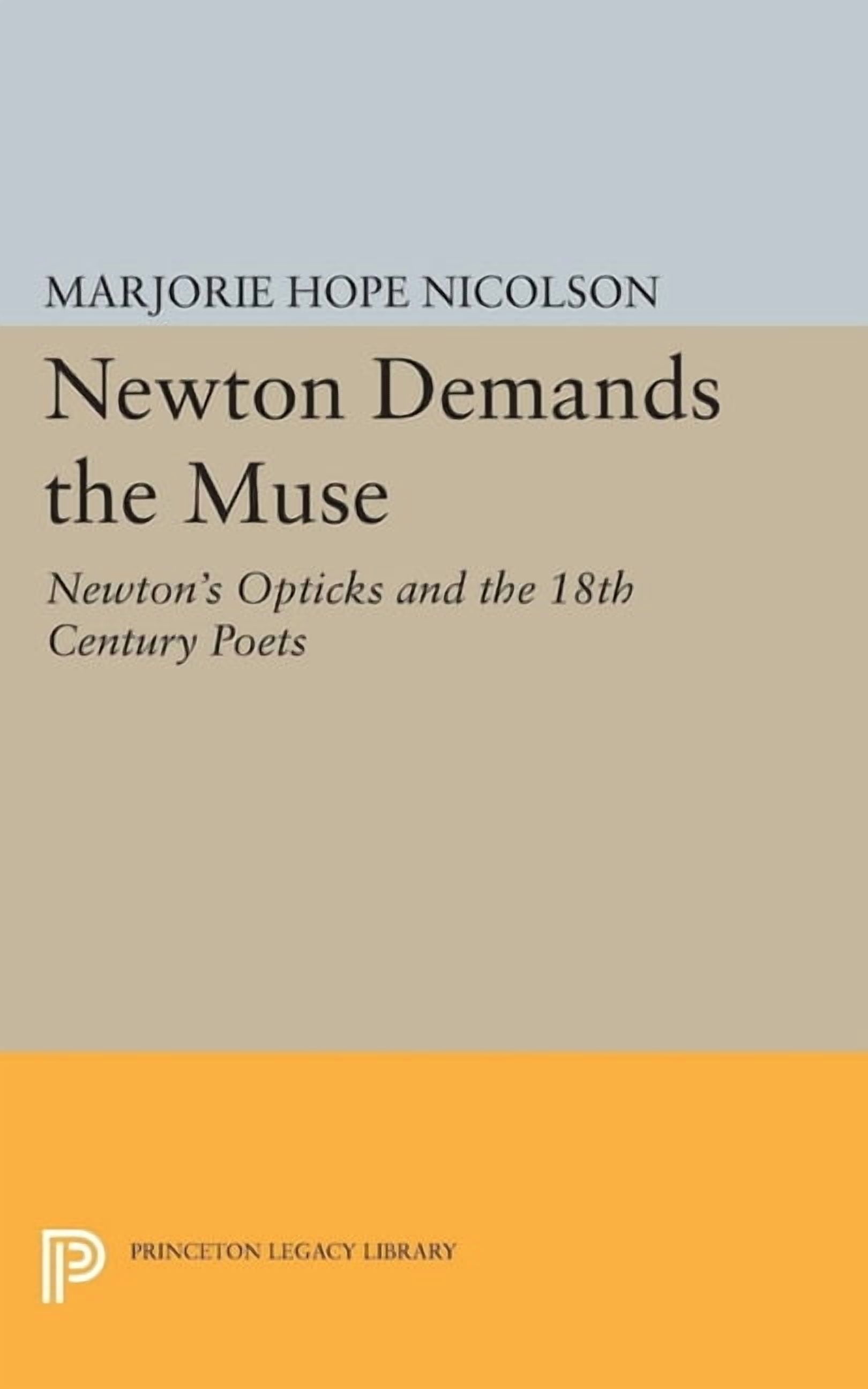 Princeton Legacy Library Newton Demands the Muse: Newton's Opticks and ...