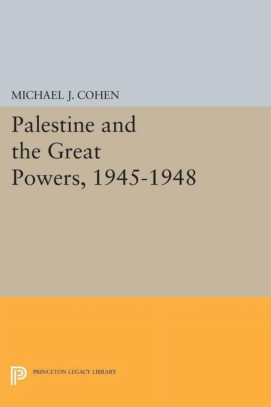 Princeton Legacy Library Palestine and the Great Powers, 1945-1948 ...