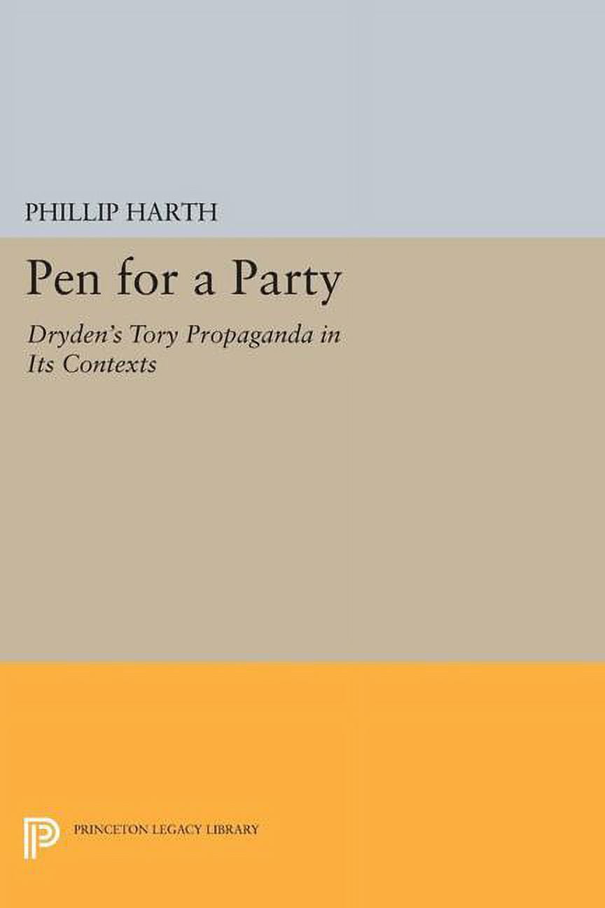 Princeton Legacy Library Pen for a Party: Dryden's Tory Propaganda in ...