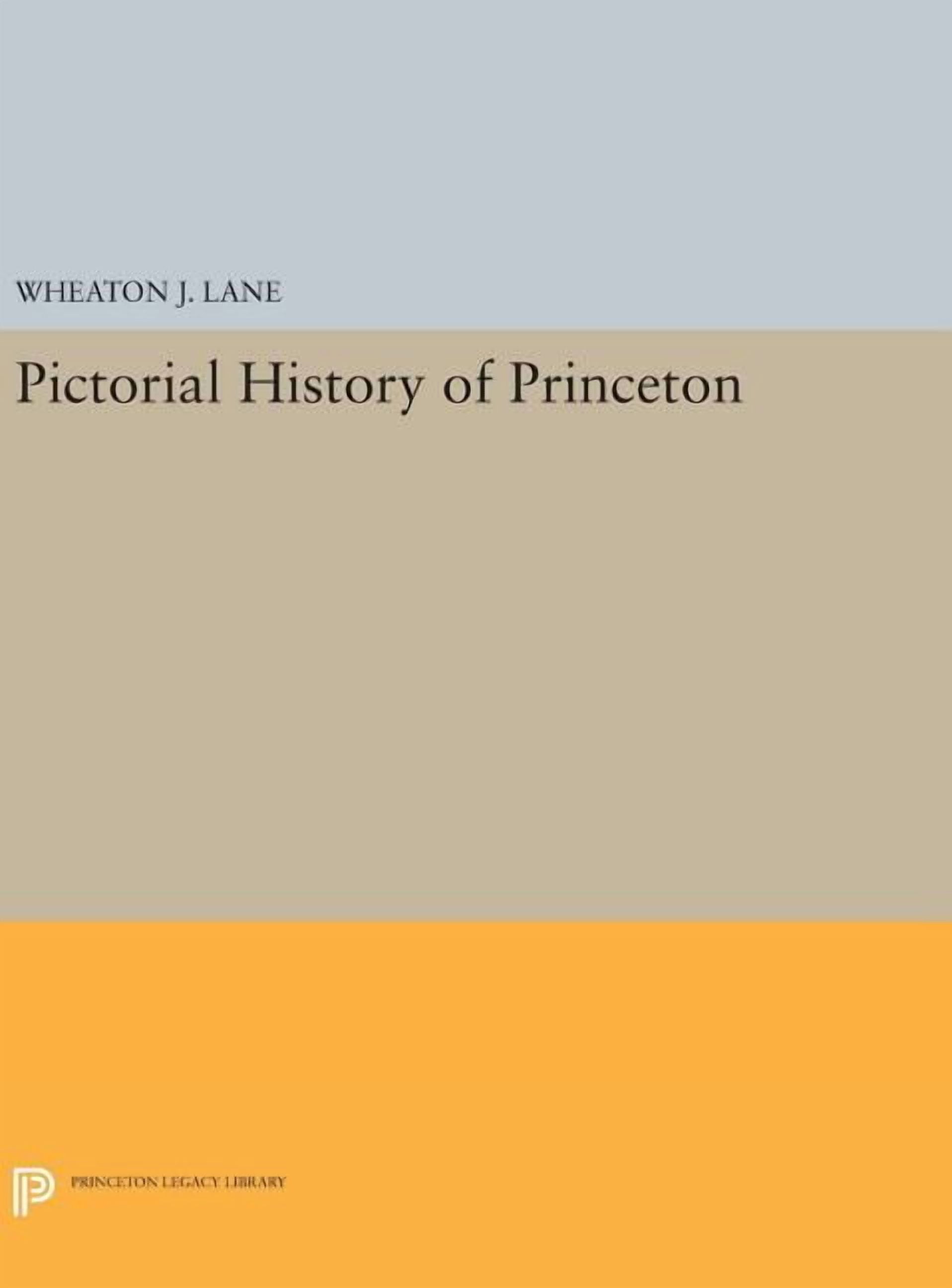 Princeton Legacy Library Pictorial History of Princeton, Book 2301 ...