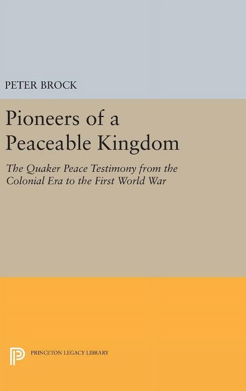 Princeton Legacy Library Pioneers of a Peaceable Kingdom: The Quaker ...