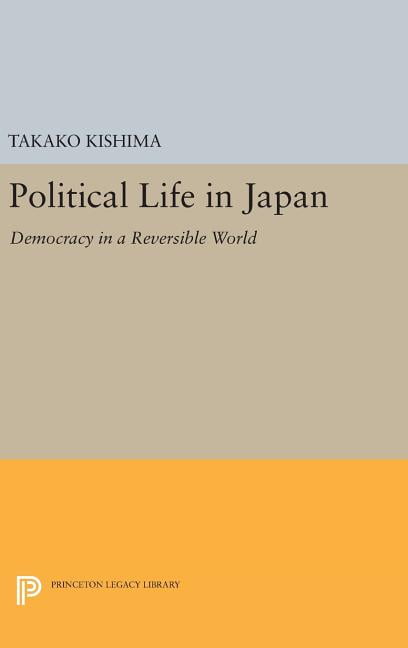 Princeton Legacy Library Political Life in Japan: Democracy in a ...