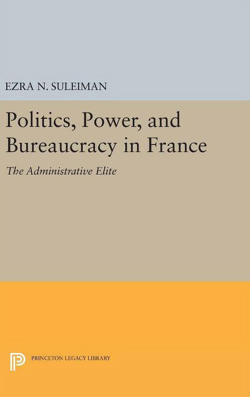Princeton Legacy Library Politics, Power, and Bureaucracy in France ...