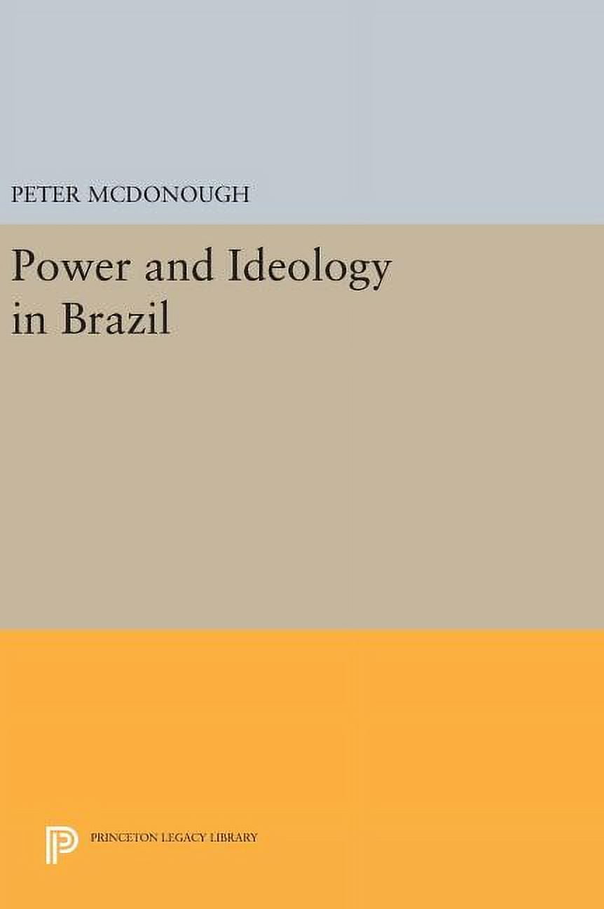 Princeton Legacy Library Power and Ideology in Brazil, Book 47, (Hardcover) - Walmart.com