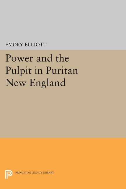 Princeton Legacy Library Power and the Pulpit in Puritan New England ...