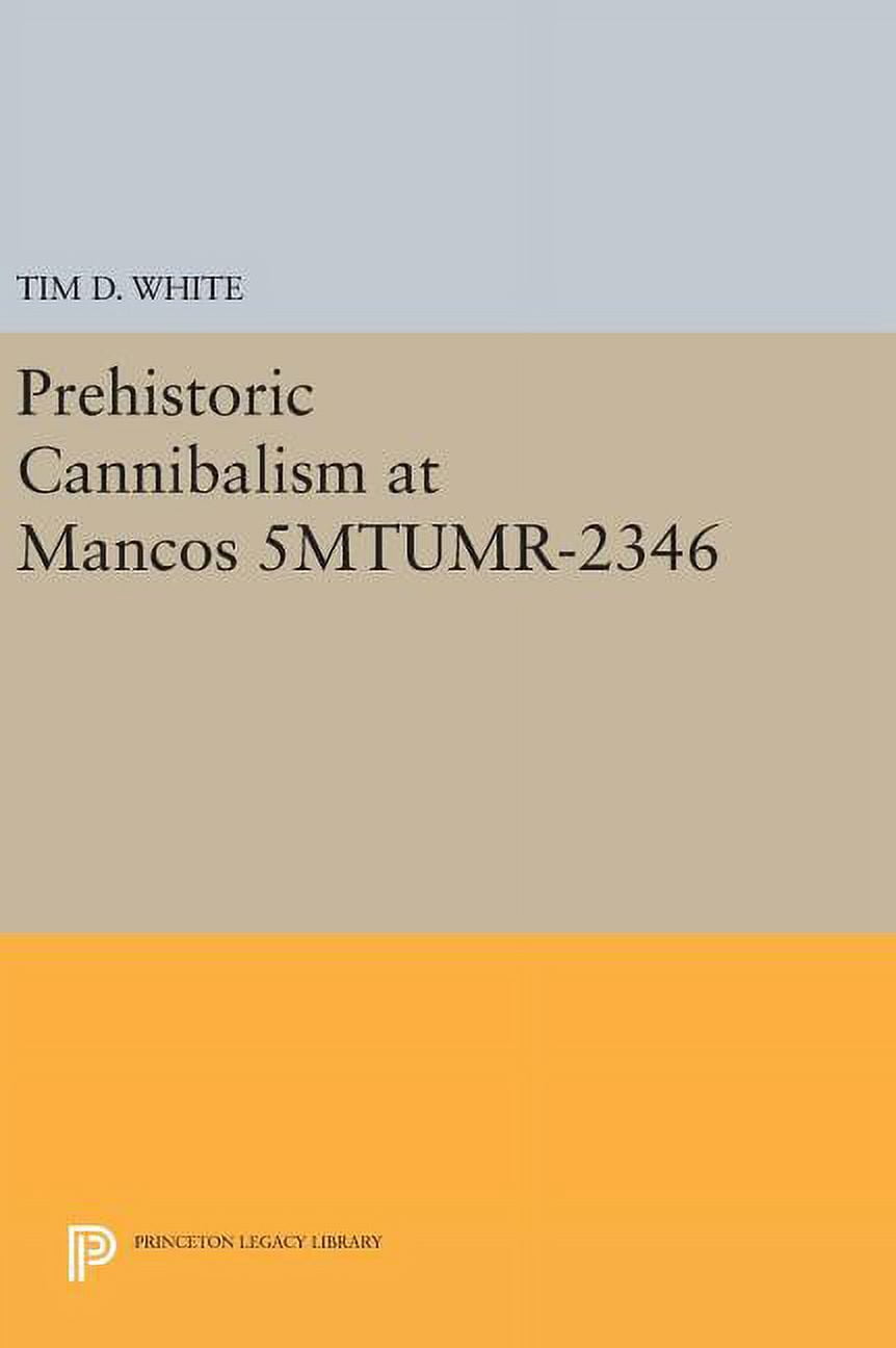 Princeton Legacy Library Prehistoric Cannibalism at Mancos 5mtumr-2346 ...