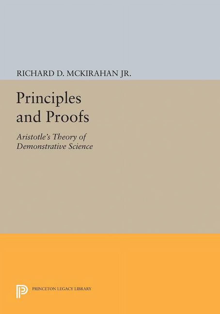 Princeton Legacy Library Principles and Proofs: Aristotle's Theory of ...
