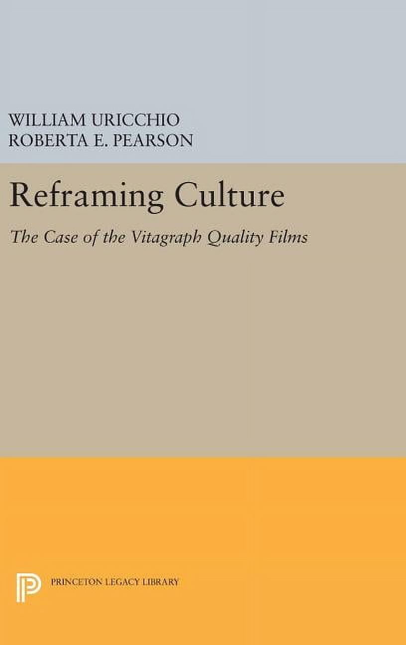 Princeton Legacy Library Reframing Culture: The Case of the Vitagraph ...