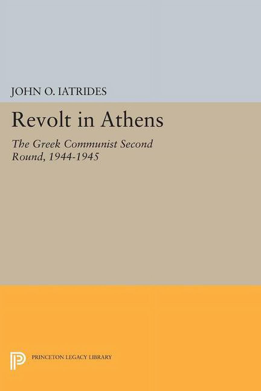 Princeton Legacy Library Revolt in Athens: The Greek Communist Second ...