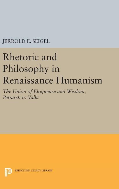 Princeton Legacy Library Rhetoric and Philosophy in Renaissance ...