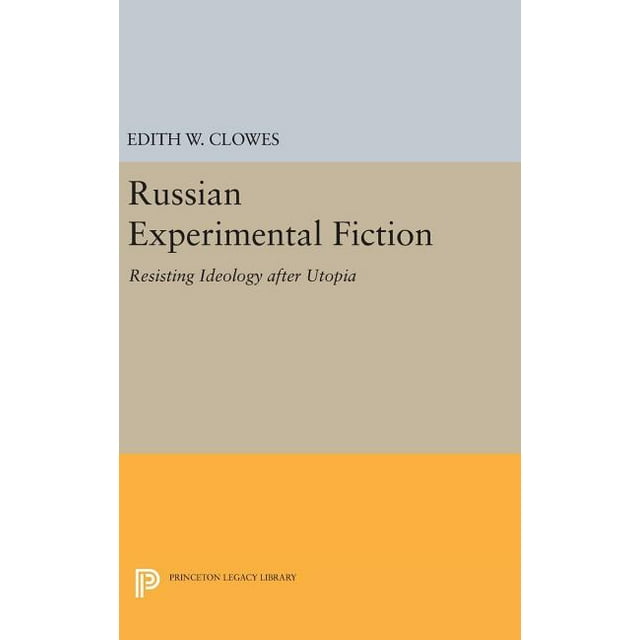 Princeton Legacy Library Russian Experimental Fiction: Resisting ...