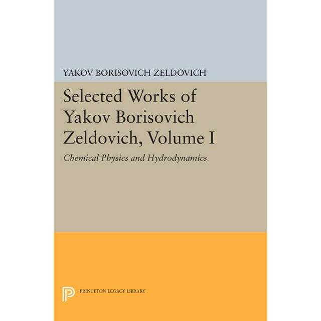 Princeton Legacy Library Selected Works of Yakov Borisovich Zeldovich ...