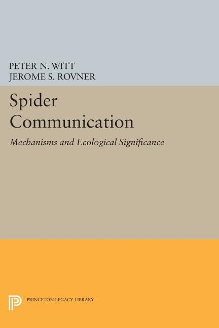 Princeton Legacy Library Spider Communication: Mechanisms and ...